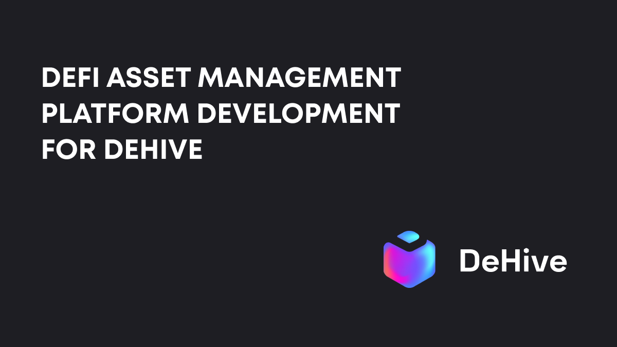 DeFi Asset Management Platform Development for Dehive - Blaize DeFi Asset Management Platform Development for Dehive - Blaize