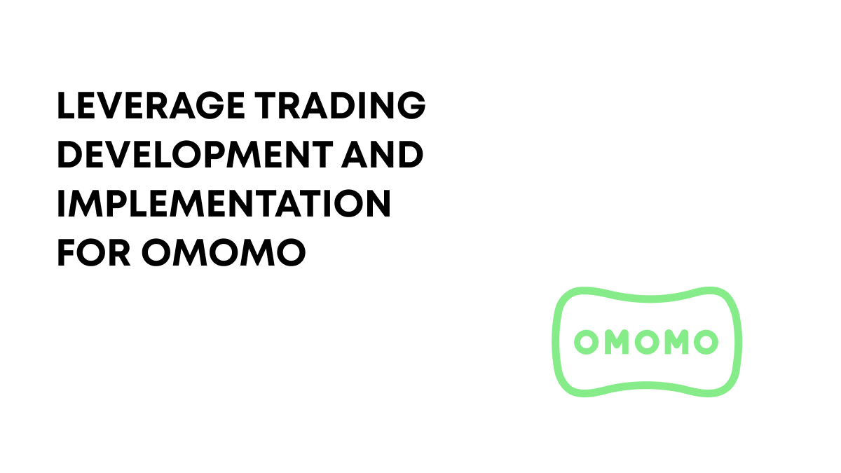 Leverage Trading Development and Implementation for OMOMO - Blaize